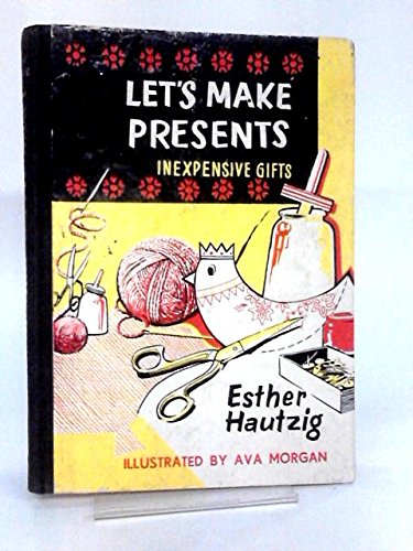 Let's Make Presents: Esther Hautzig: Amazon.com: Books