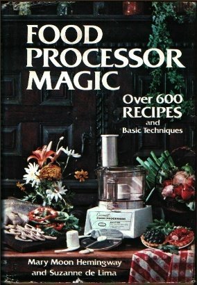 Buy Food Processor Magic: 622 Recipes, and Basic Techniques Book Online ...