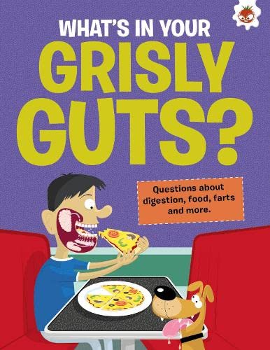The Curious Kid's Guide To The Human Body: WHAT'S IN YOUR GRISLY GUTS ...