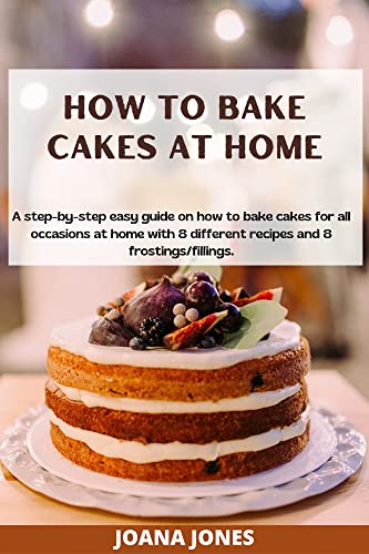 HOW TO BAKE CAKES AT HOME : A step-by-step easy guide on how to bake ...