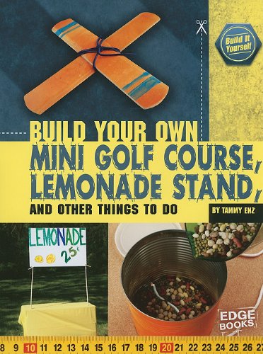 Build Your Own Mini Golf Course, Lemonade Stand, and Other Things to Do ...