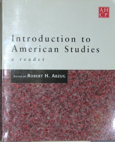 Introduction to American Studies, a Reader: Robert H. Abzug ...