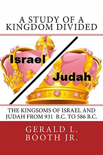 A Study of a Kingdom Divided: A detailed study of the divided kingdoms ...