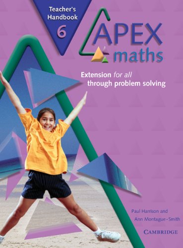Apex Maths 6 Teacher's Handbook: Extension for all through Problem ...