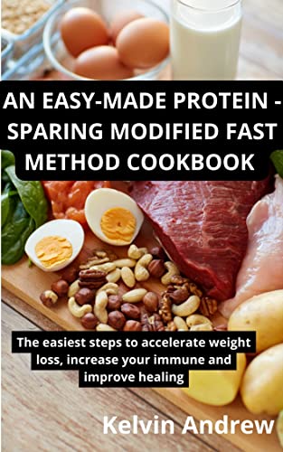 AN EASY-MADE PROTEIN SPARING FAST METHOD COOKBOOK: The Easiest Steps to ...