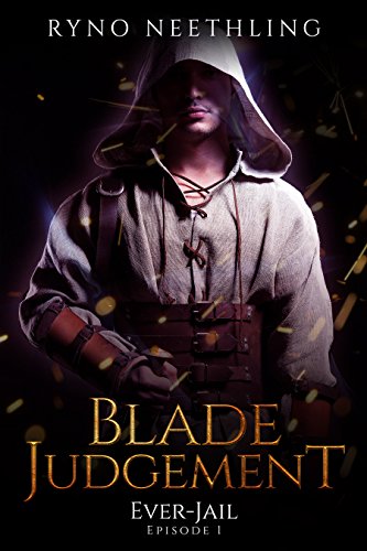 Amazon.com: Blade Judgement (Ever-Jail Book 1) eBook : Neethling, Ryno ...