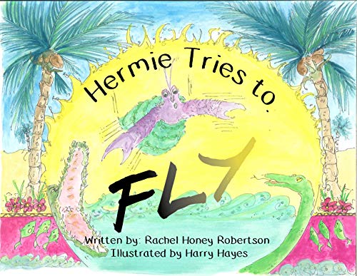 Hermie Tries to Fly. (The Adventures of Hermie the Hermit Crab. Book 2 ...