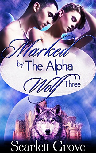Marked By The Alpha Wolf: Book Three (Braving Darkness 3) eBook : Grove ...