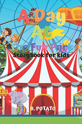 A Day At The Fun Park: Story Book for Kids: POTATO, B.: 9781707076031 ...