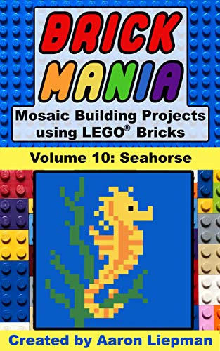 Brick Mania - Mosaic Building Projects using LEGO® Bricks: Volume 10 ...