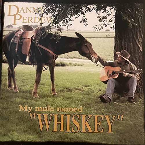 My Mule Named "Whiskey" von Danny Perdew bei Amazon Music - Amazon.de