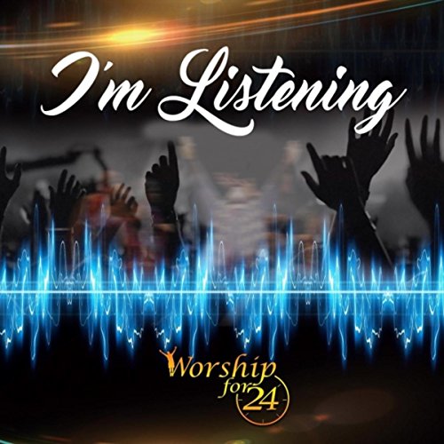 Play I'm Listening (feat. Erick David Townsend) by Worship for 24 feat ...