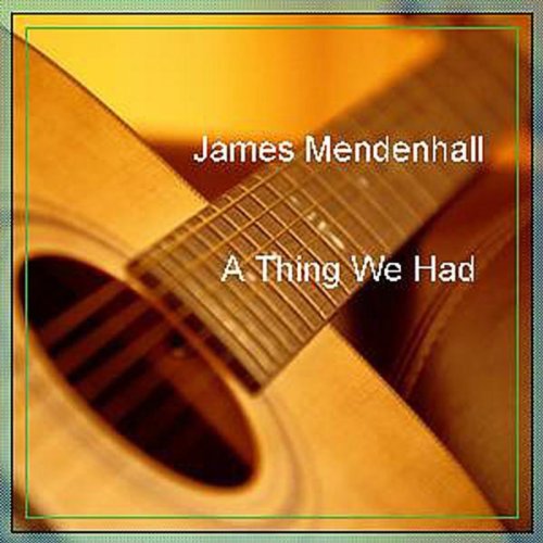 Amazon Music - James MendenhallのA Thing We Had - Amazon.co.jp