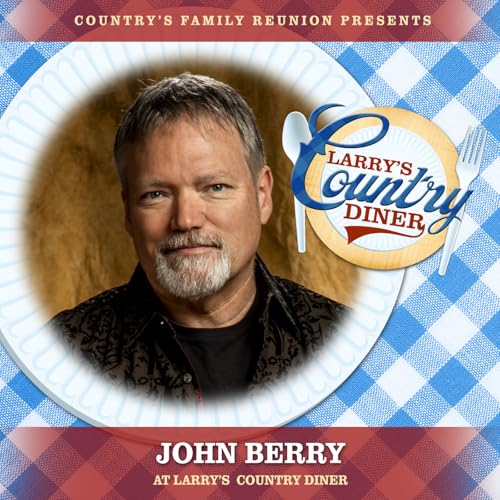 Play John Berry at Larry’s Country Diner (Live / Vol. 1) by Country's ...