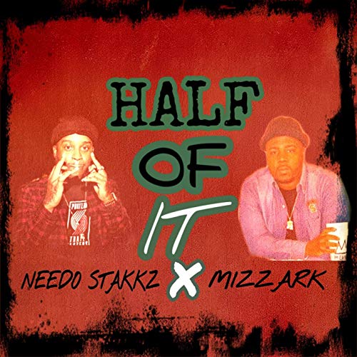 Play Half Of It (feat. Needo Stakkz) by Mizzark on Amazon Music