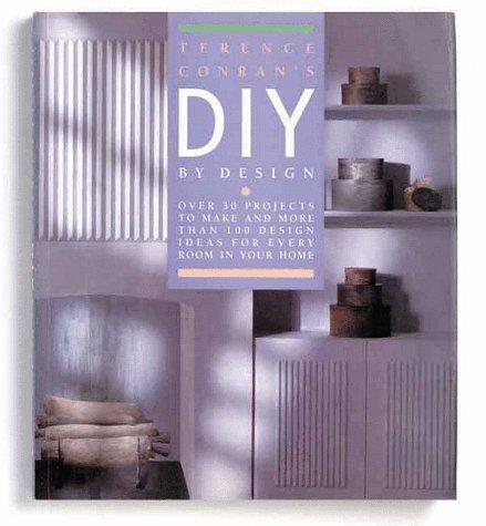 Terence Conran's Diy By Design: Over 30 Projects To Make and More Than ...