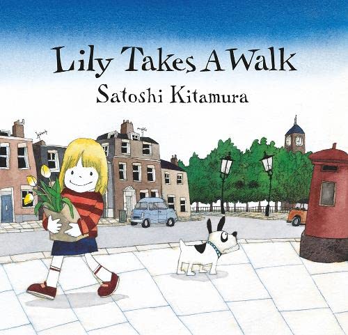 Lily Takes A Walk : Satoshi Kitamura, Satoshi Kitamura: Amazon.co.uk: Books
