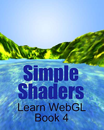 Amazon.com: Simple Shaders: Learn WebGL Book 4 eBook : Butler, A.: Kindle Store