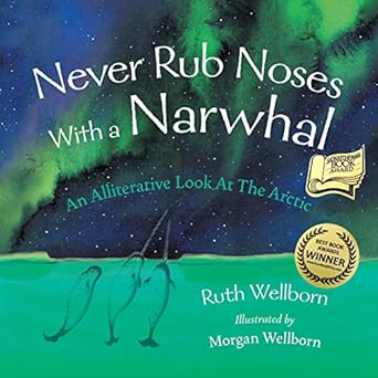 Amazon.com: Never Rub Noses With a Narwhal: An Alliterative Look At The ...