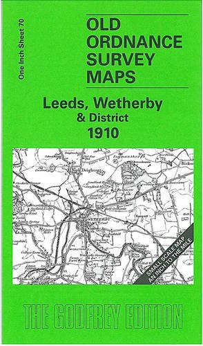 Leeds, Wetherby and District 1910: One Inch Sheet 070 (Old Ordnance ...