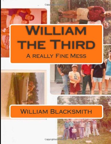 William the Third: A Really Fine Mess: Blacksmith, William Michael ...