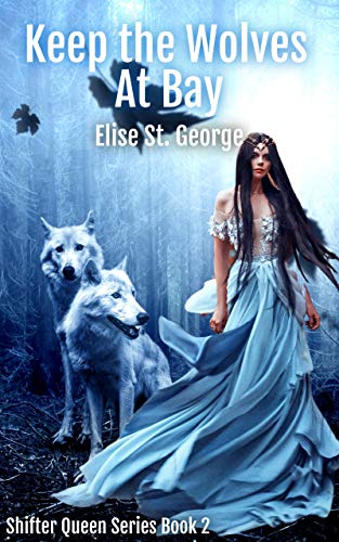 Keep the Wolves At Bay (Shifter Queen Series Book 1) eBook : St. George ...