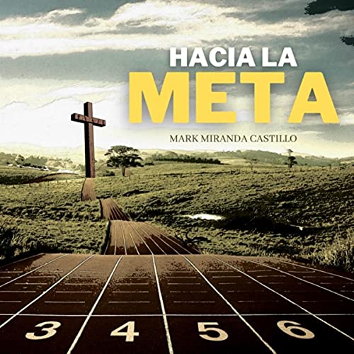 Hacia la Meta de Mark Miranda Castillo en Amazon Music Unlimited