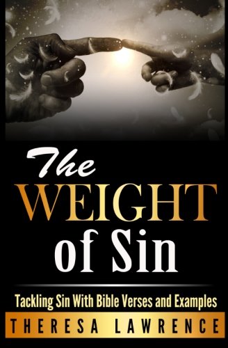 The Weight of Sin: Tackling Sin with Bible Verses and Examples ...