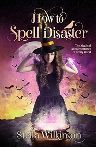 Amazon.com: How to Spell Disaster (The Magical Misadventures of Emily ...