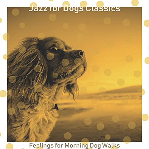 Feelings for Morning Dog Walks de Jazz for Dogs Classics en Amazon ...