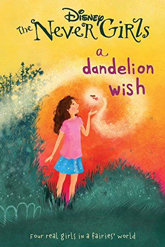 Disney the Never Girls a Dandelion Wish: Book 3: Kiki Thorpe ...
