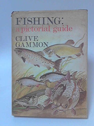 Fishing: A Pictorial Guide: Gammon, Clive. (Editor): 9780584100877 ...