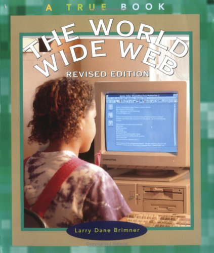The World Wide Web (True Books: Computers): Brimner, Larry Dane ...