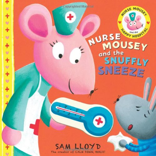 Nurse Mousey and the Snuffly Sneeze: 9781848773653: Amazon.com: Books