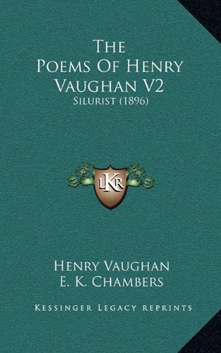 The Poems Of Henry Vaughan V2: Silurist (1896): Vaughan, Henry ...