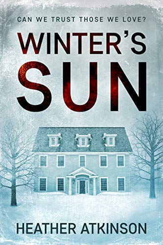 Winter's Sun: Can we trust those we love? eBook : Atkinson, Heather ...