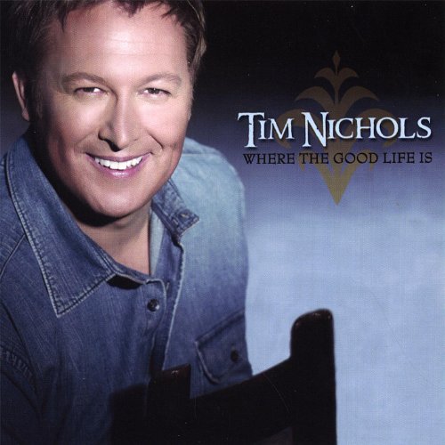 Play Where the Good Life Is by Tim Nichols on Amazon Music