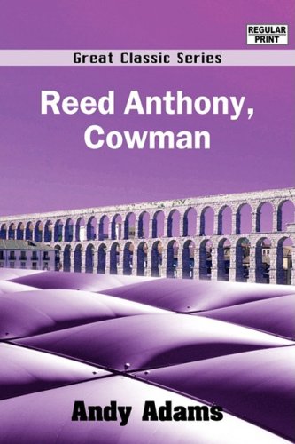 Reed Anthony, Cowman: Adams, Andy: 9788132019824: Amazon.com: Books