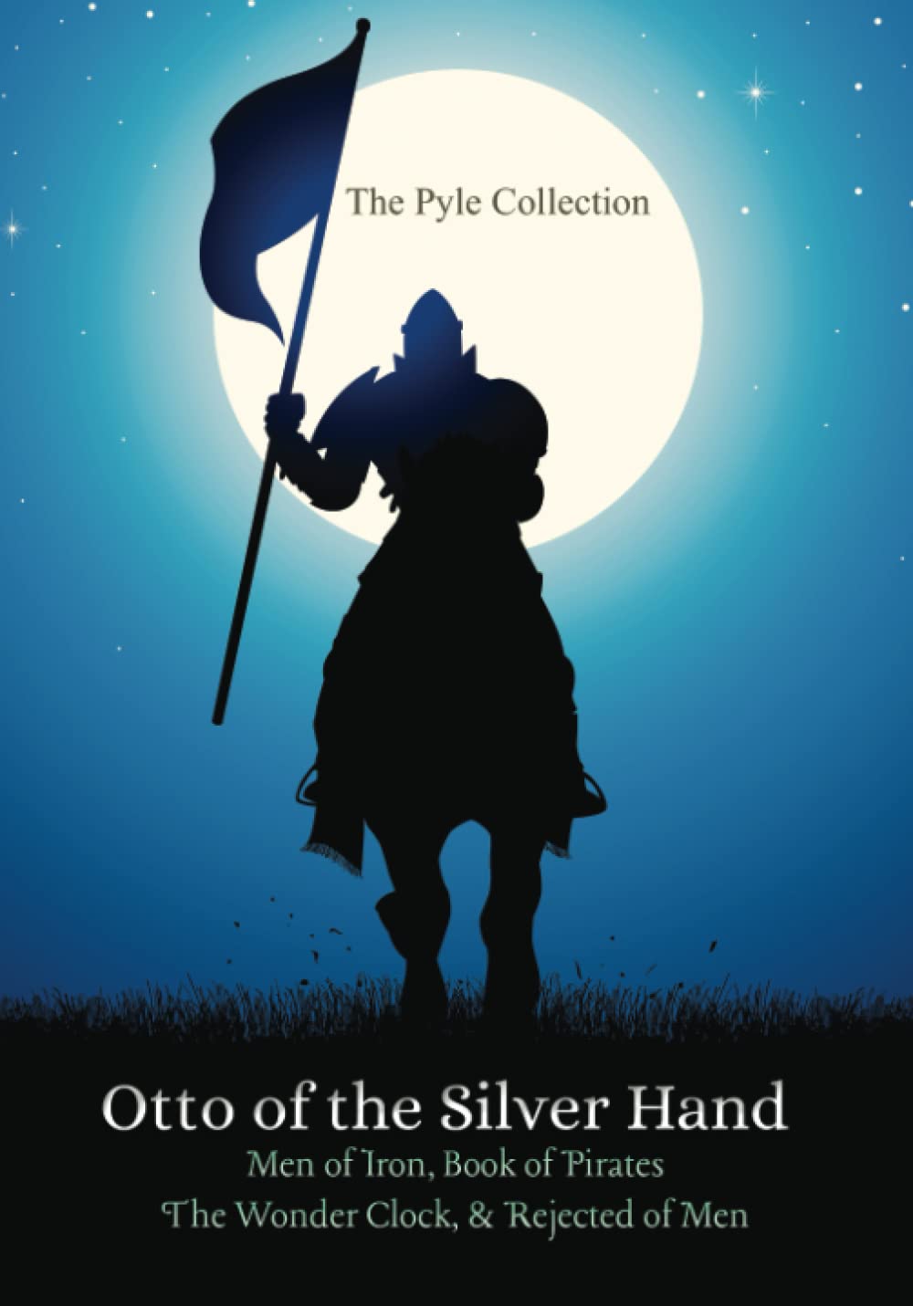 The Pyle Collection: Otto of the Silver Hand, Men of Iron, Book of ...