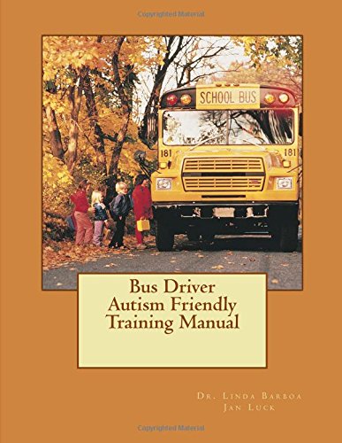 Bus Driver Autism Friendly Training Manual: Barboa, Dr Linda, Luck, Jan ...