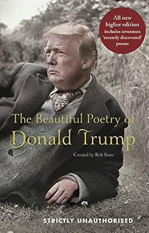 The Beautiful Poetry of Donald Trump: Sears, Rob: 9781837262663: Amazon ...