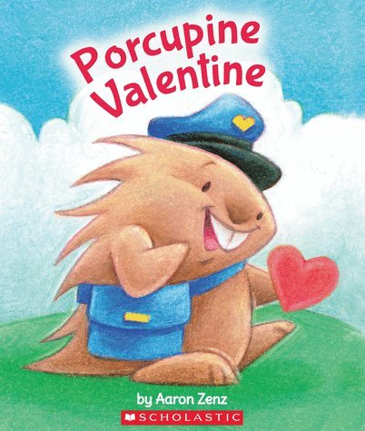 Porcupine Valentine: Aaron Zenz: 9780545901550: Amazon.com: Books