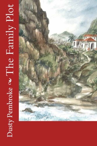 The Family Plot: Pembroke, Dusty: 9780692449301: Books - Amazon.ca