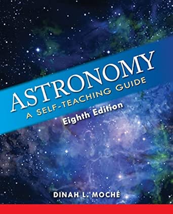 Astronomy: A Self-Teaching Guide, Eighth Edition - Moche, Dinah L ...