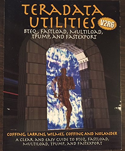 Teradata Utilities - BTEQ, Fastload, Multiload, TPump, and FastExport ...