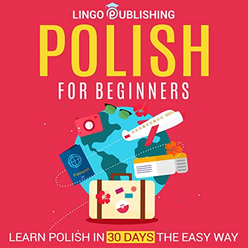 Polish for Beginners: Learn Polish in 30 Days the Easy Way (Audio ...