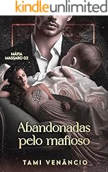 ABANDONADAS PELO MAFIOSO (Máfia Massaro Livro 2) eBook : Venâncio , Tami: Amazon.com.br: Loja Kindle