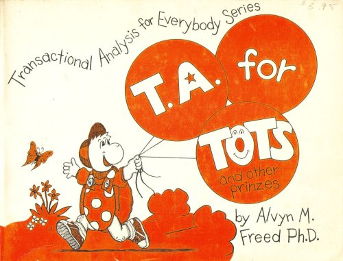 T.A. For Tots and Other Prinzes: Transactional Analysis for Everybody ...