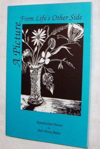 A Picture From Life's Other Side: Appalachian Poems: Bob Henry Baber ...