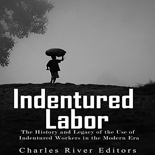 Amazon.com: Indentured Labor: The History and Legacy of the Use of ...